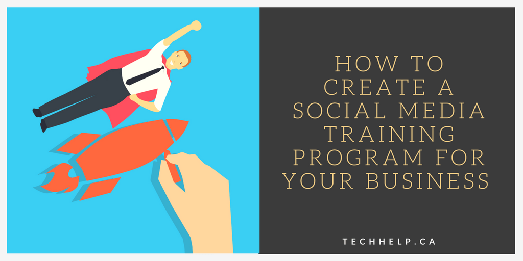 How to Create a Social Media Training Program for Your Business